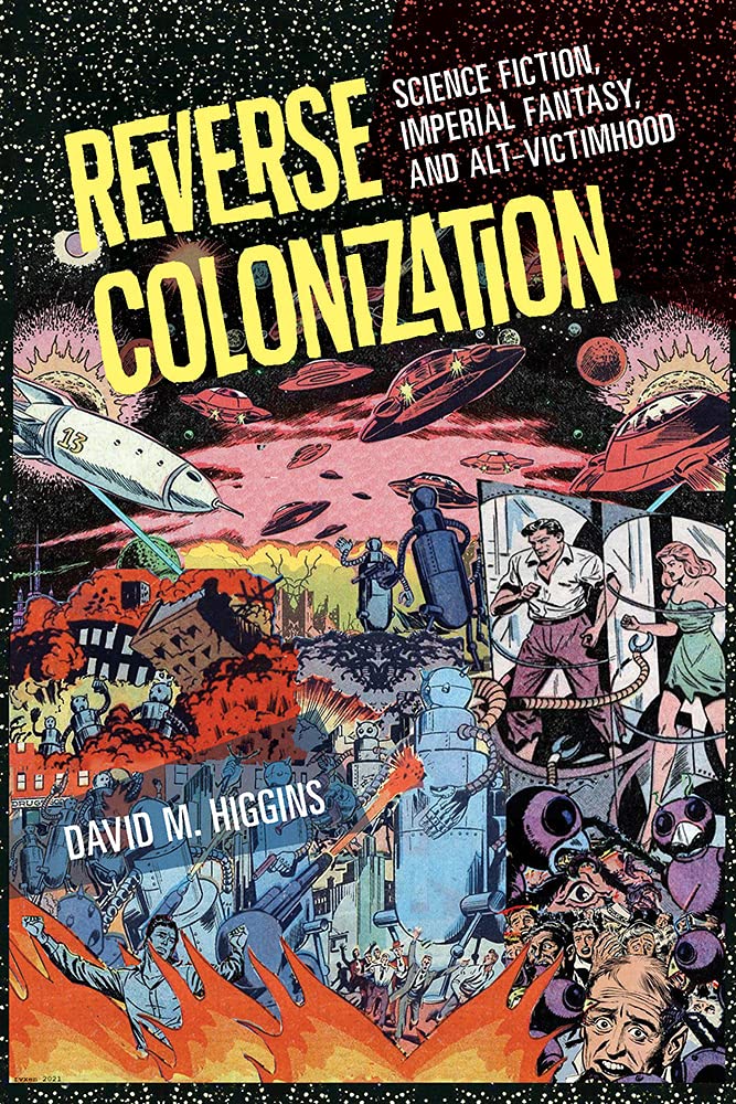 Review of Reverse Colonization: Science Fiction, Imperial Fantasy, and Alt-Victimhood – SFRA Review
